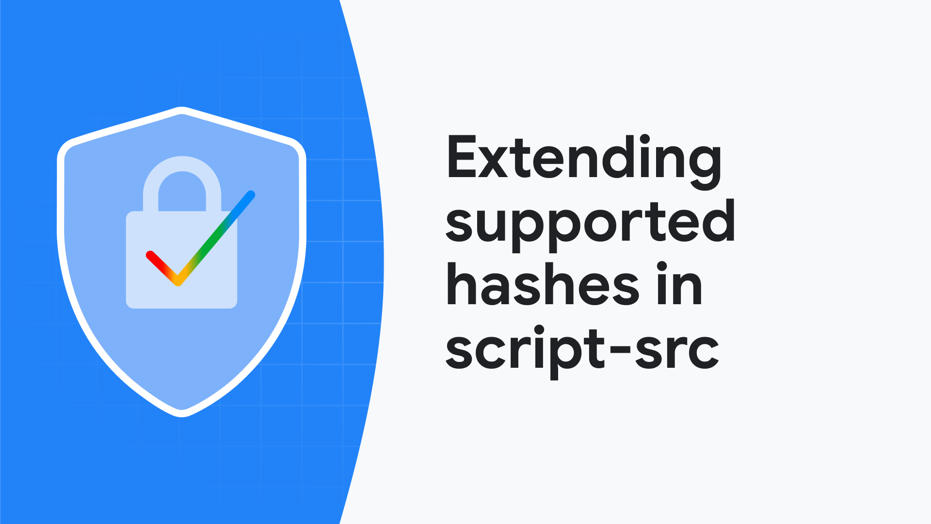 Memperluas hash yang didukung di script-src | Blog | Chrome for Developers